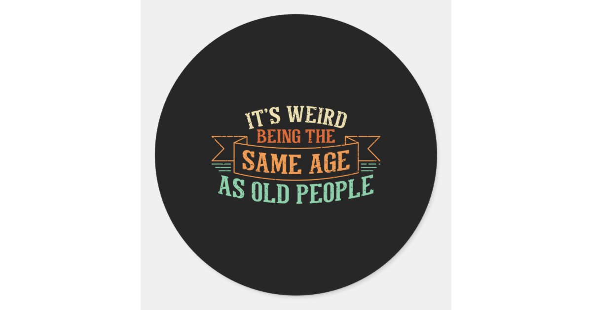 Senior Citizens Old People Elderly Person Fun Classic Round Sticker ...