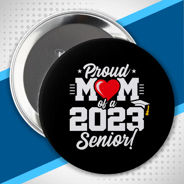 Senior Graduation - Proud Mom - Class of 2023 Button | Zazzle