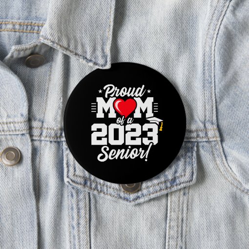 Senior Graduation - Proud Mom - Class of 2023 Button | Zazzle