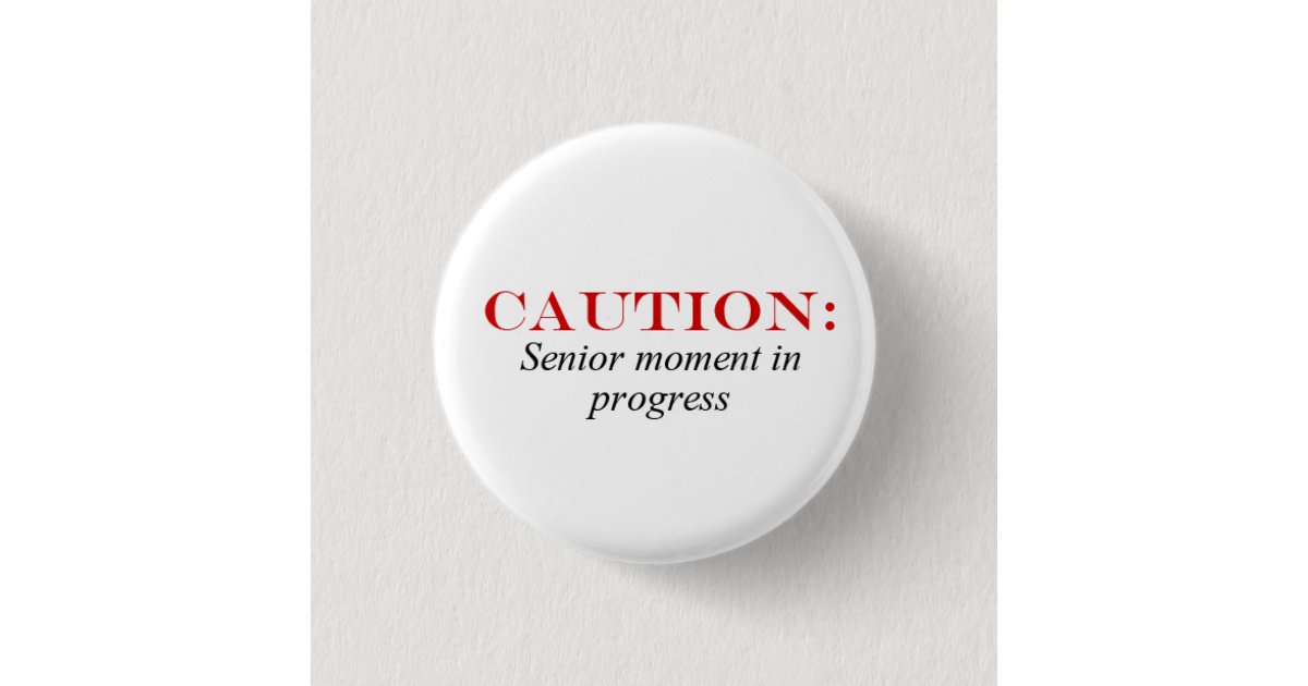 Senior Moment Button | Zazzle.com