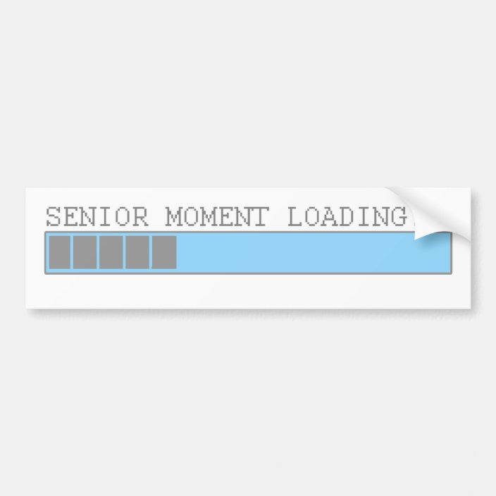 Senior moment loading funny retired elderly humor bumper sticker ...