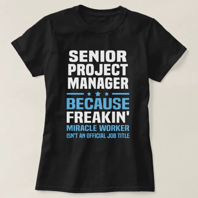 Senior Project Manager T-Shirt | Zazzle