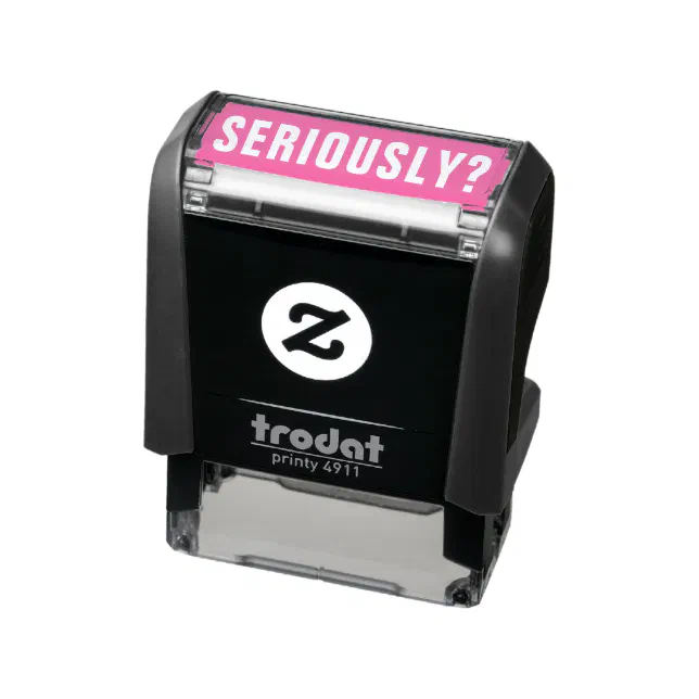 SERIOUSLY? Sarcastic Unprofessional Humor Funny Self-inking Stamp | Zazzle