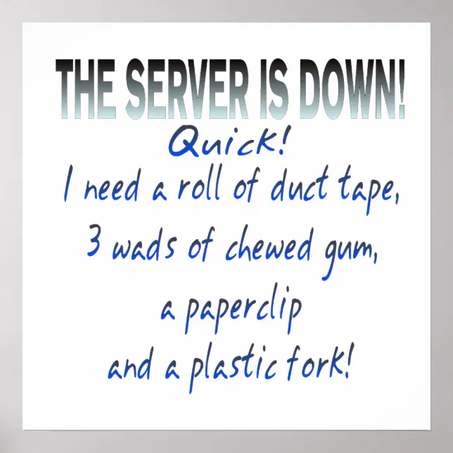 Server is Down Poster | Zazzle