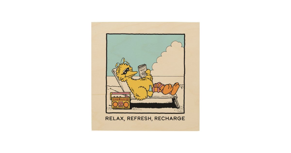 Sesame Street | Big Bird Relax Refresh Recharge Wood Wall Art | Zazzle