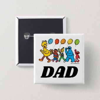 Sesame Street Pals | Birthday Balloons - Dad Button | Zazzle