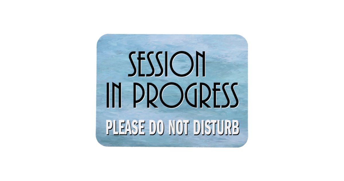 Session In Progress Please Do Not Disturb Door Magnet Zazzle