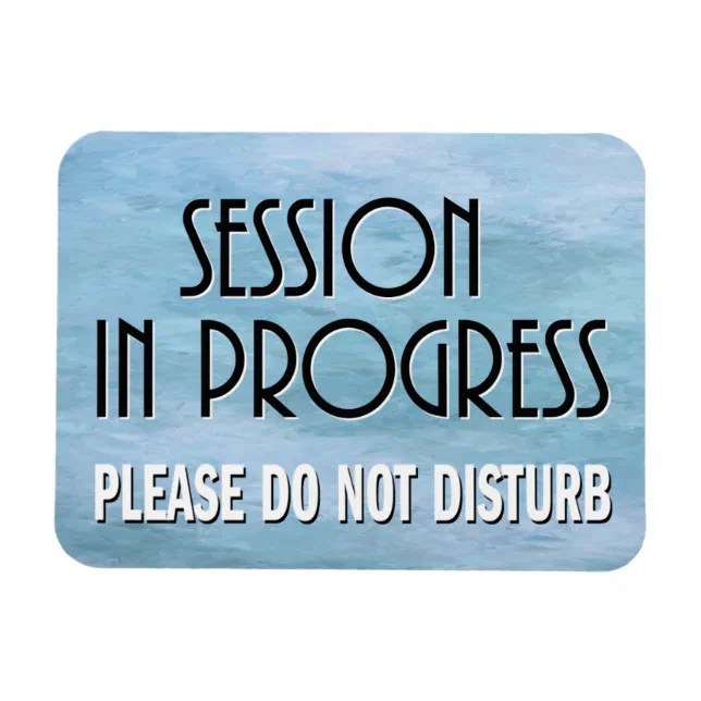Session in Progress please do not disturb door Magnet | Zazzle