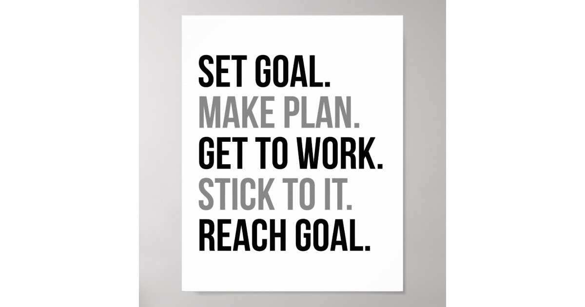 Set Goal Make Plan Get To Work Poster Zazzle