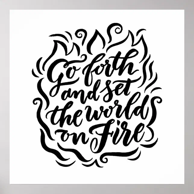 Set the World on Fire - Black and White Poster | Zazzle