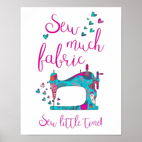 Sew Much Fabric Craft Room Sewing Poster | Zazzle.com