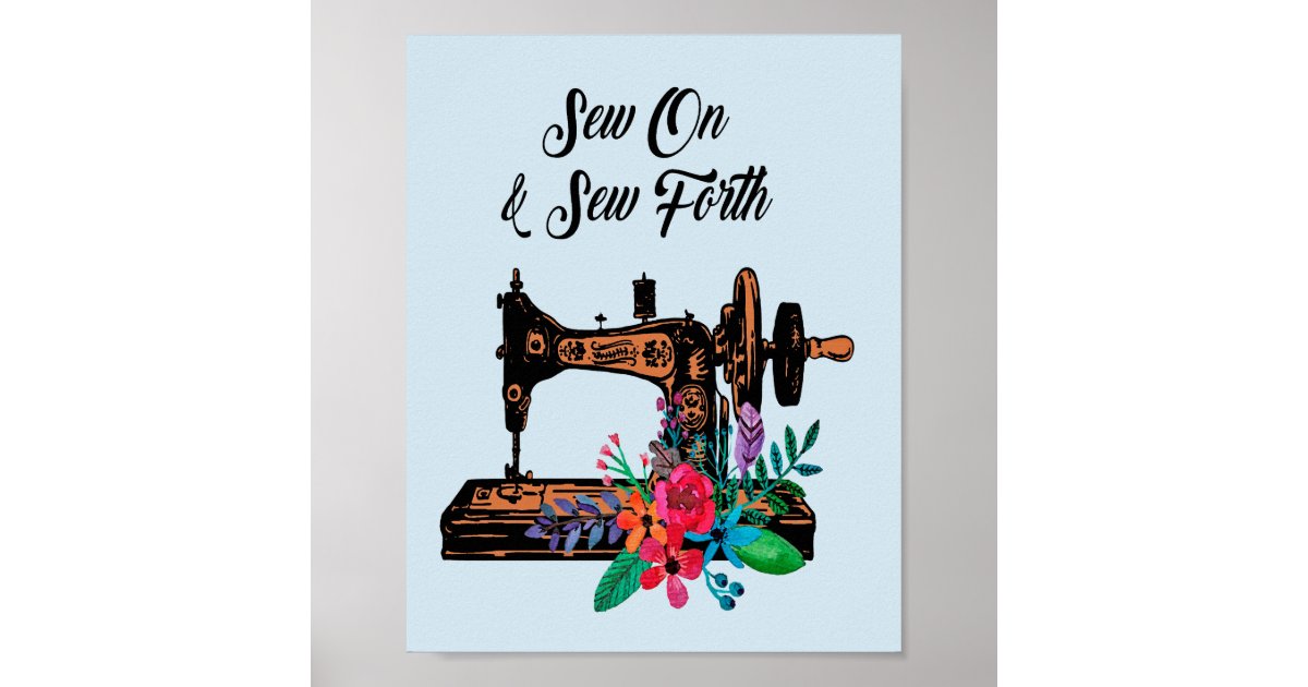 Sew On Vintage Sewing Machine & Floral Poster | Zazzle