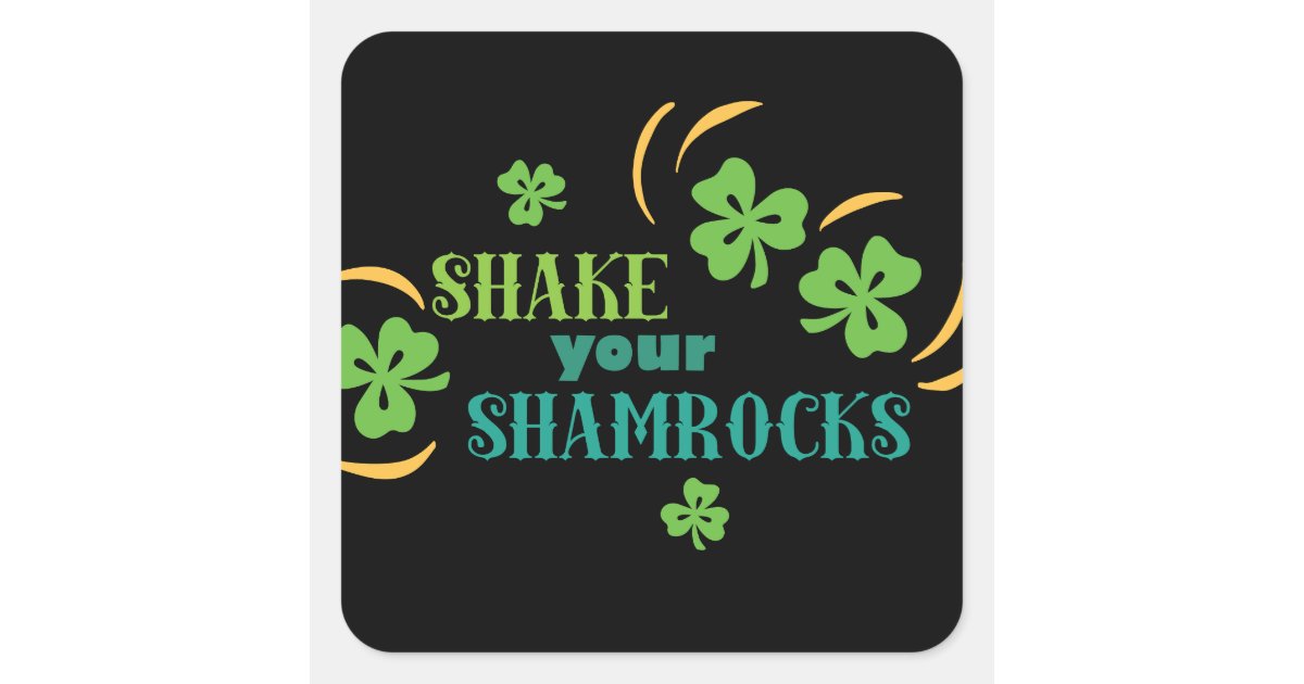 Shake Your Shamrocks Square Sticker | Zazzle