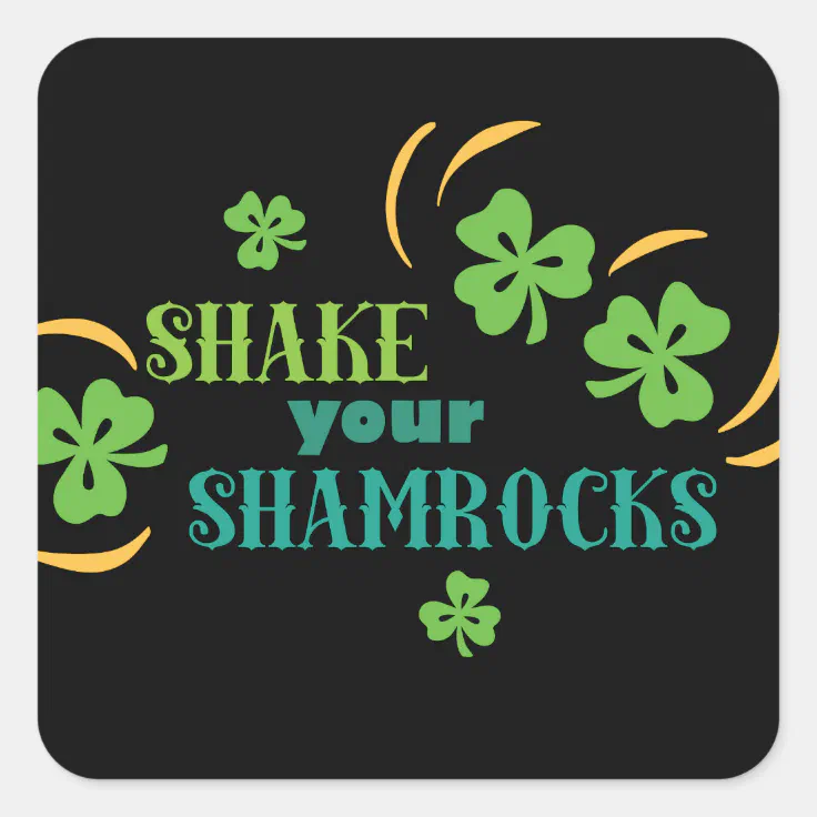 Shake Your Shamrocks Square Sticker | Zazzle
