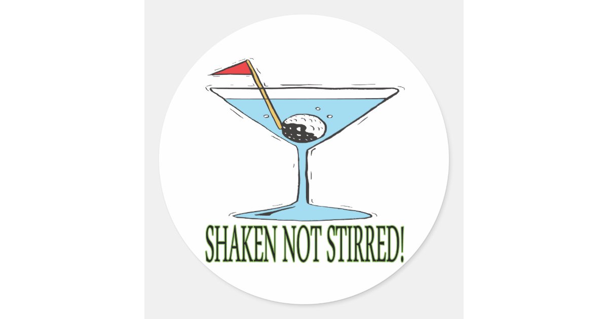 Shaken Not Stirred Classic Round Sticker | Zazzle