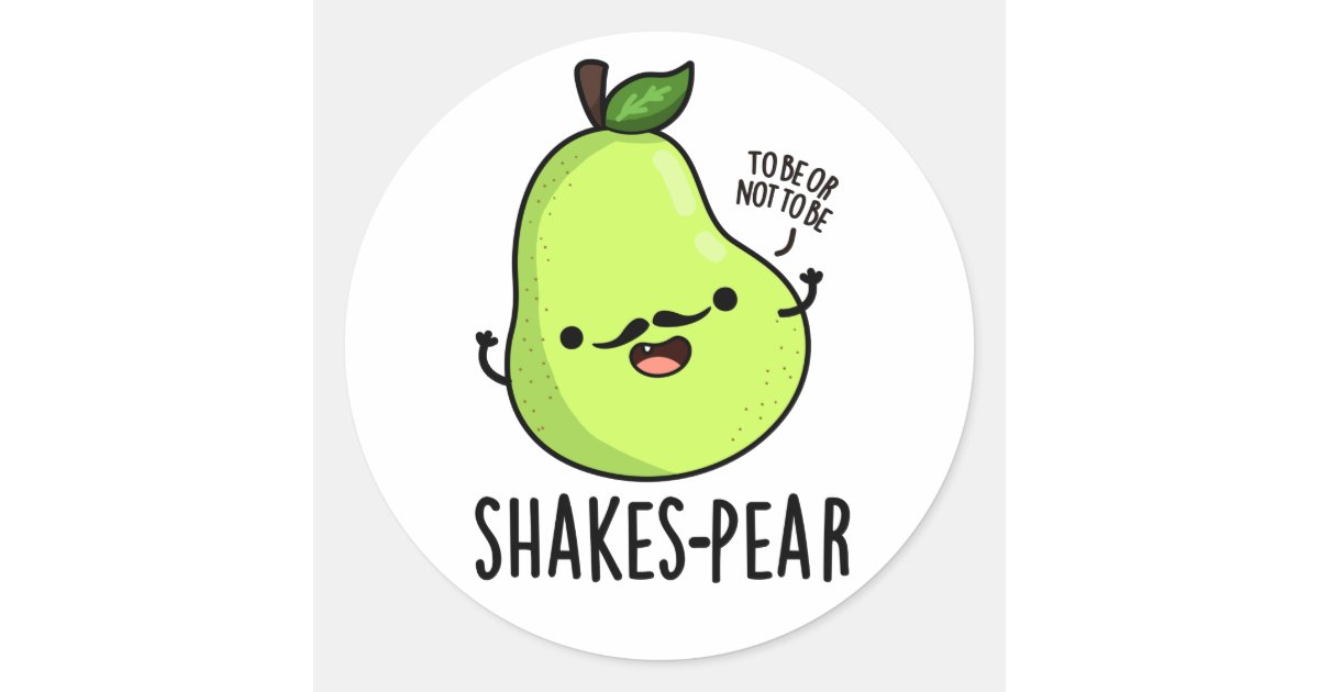 Shakes-pear Funny Pear Fruit Pun Classic Round Sticker | Zazzle