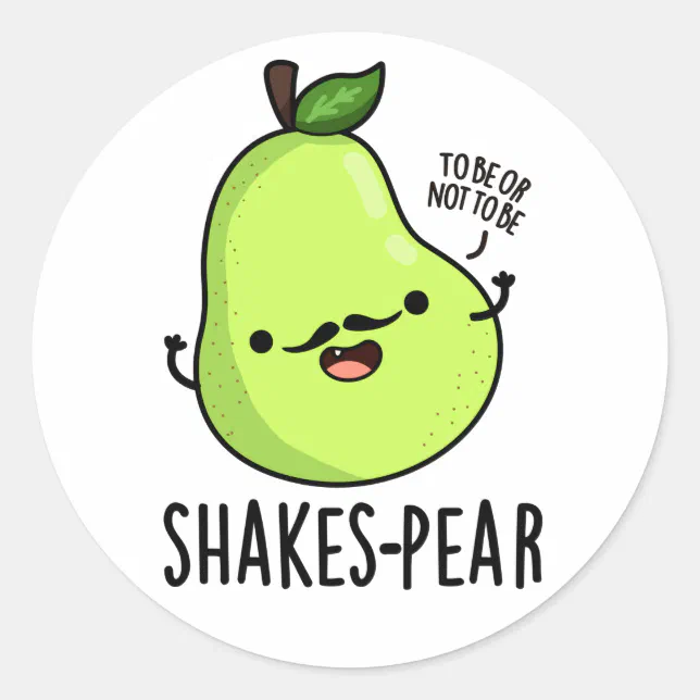 Shakes-pear Funny Pear Fruit Pun Classic Round Sticker | Zazzle