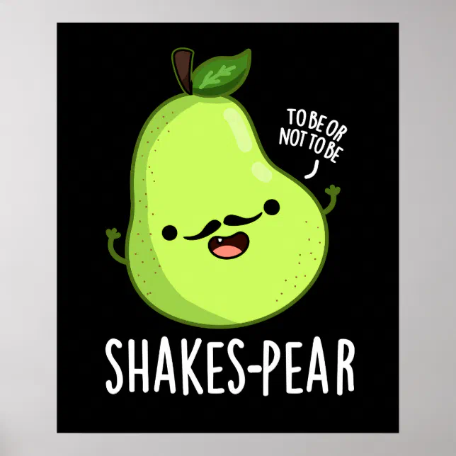 Shakes-pear Funny Pear Fruit Pun Dark BG Poster | Zazzle