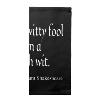 Shakespeare Quote Better a Witty Fool Foolish Wit Napkin | Zazzle