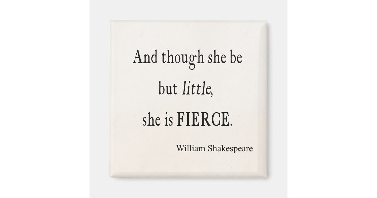Shakespeare Quote She Be Little But Fierce Quotes Magnet | Zazzle