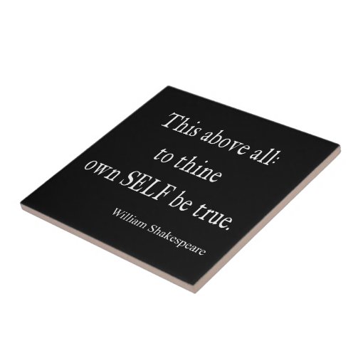 Shakespeare Quote To Thine Own Self Be True Quotes Ceramic Tile | Zazzle