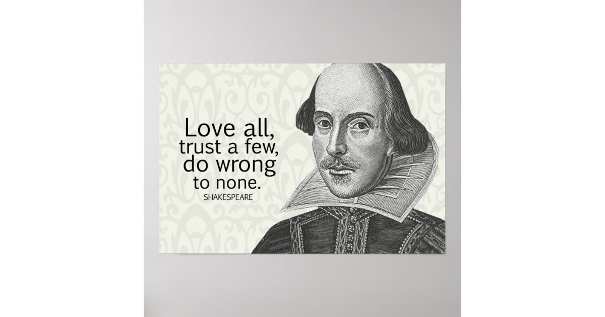 Shakespeare's Love All, Trust a Few, Do... Quote Poster | Zazzle