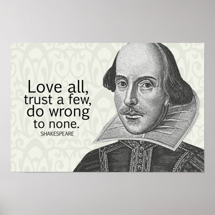 Shakespeare's Love All, Trust a Few, Do... Quote Poster | Zazzle