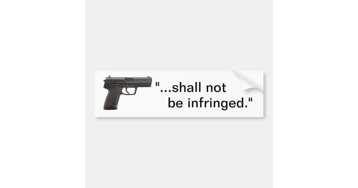 shall not be infringed." bumper sticker | Zazzle
