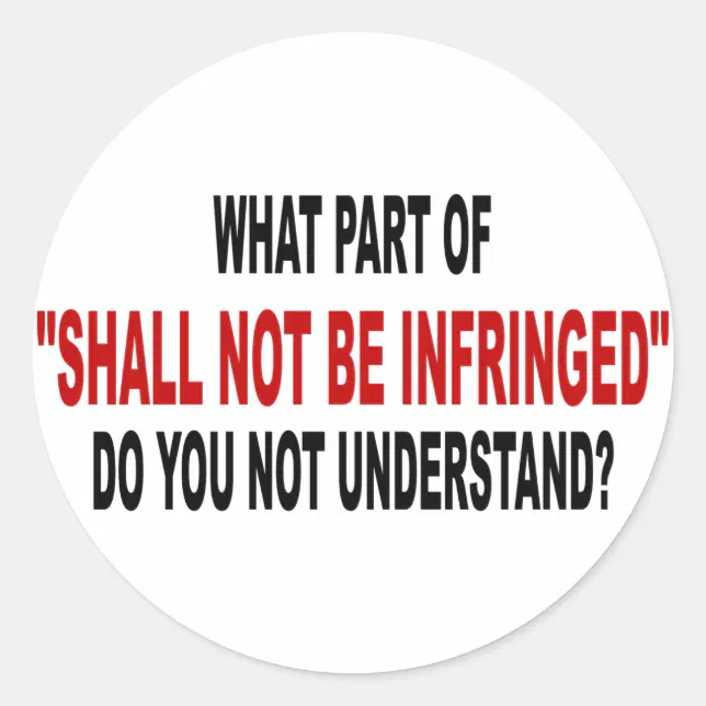 Shall Not Be Infringed Classic Round Sticker | Zazzle