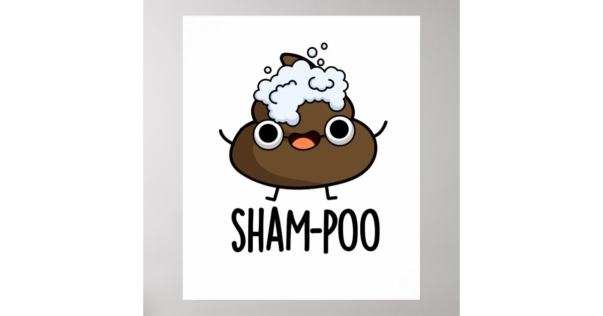 Sham-poo Funny Poop With Shampoo Bubbles Pun Poster | Zazzle