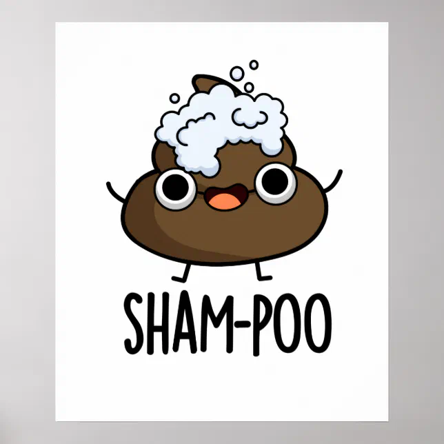 Sham-poo Funny Poop With Shampoo Bubbles Pun Poster | Zazzle