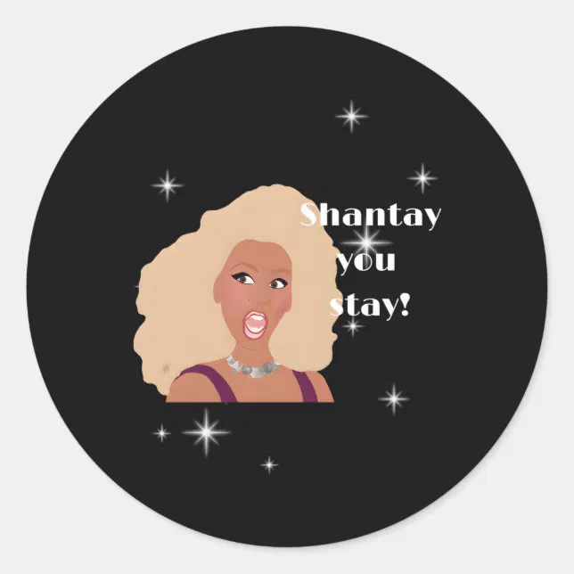 Shantay You Stay Drag Race Inspired Classic Round Sticker | Zazzle