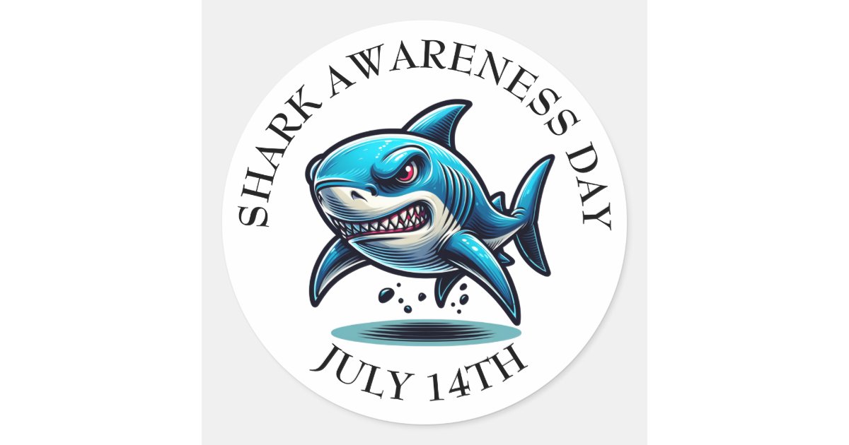 Shark Awareness Day is July 14th Classic Round Sticker | Zazzle