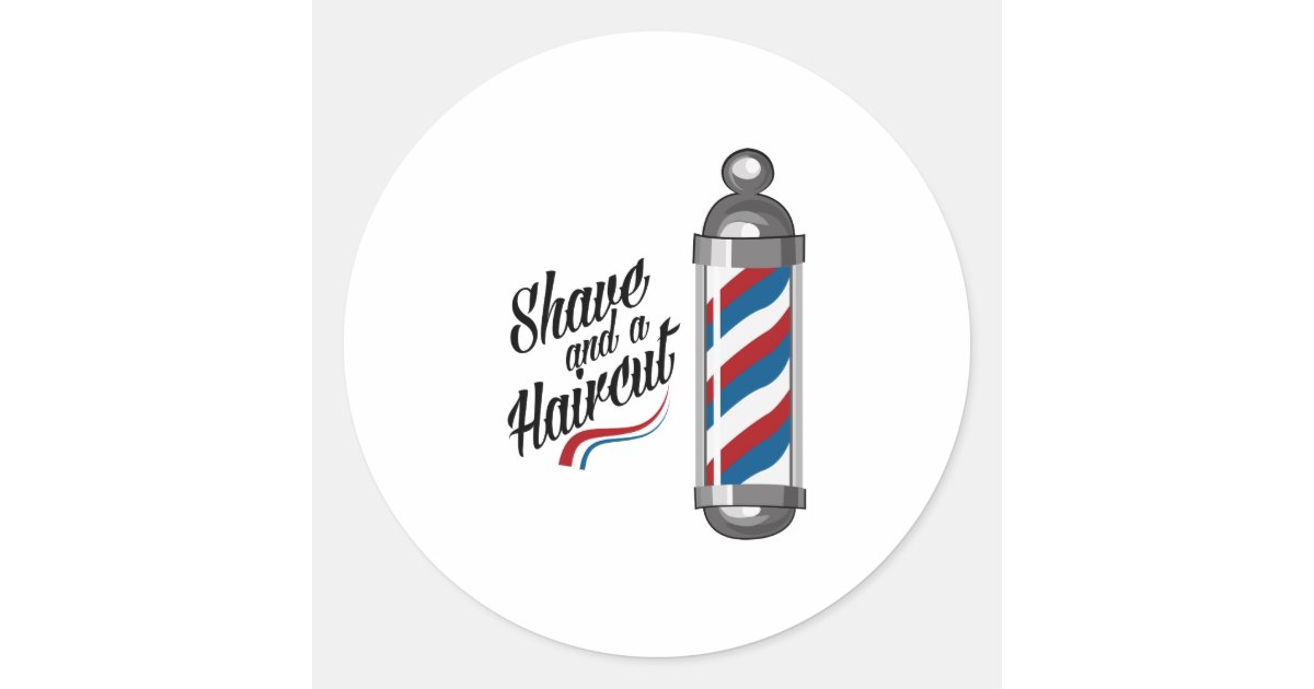 Shave & Haircut Classic Round Sticker | Zazzle