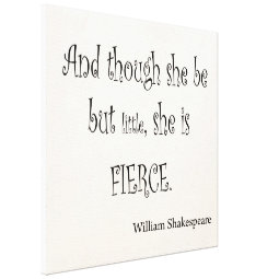 She Be But Little She is Fierce Shakespeare Quote Canvas Print | Zazzle