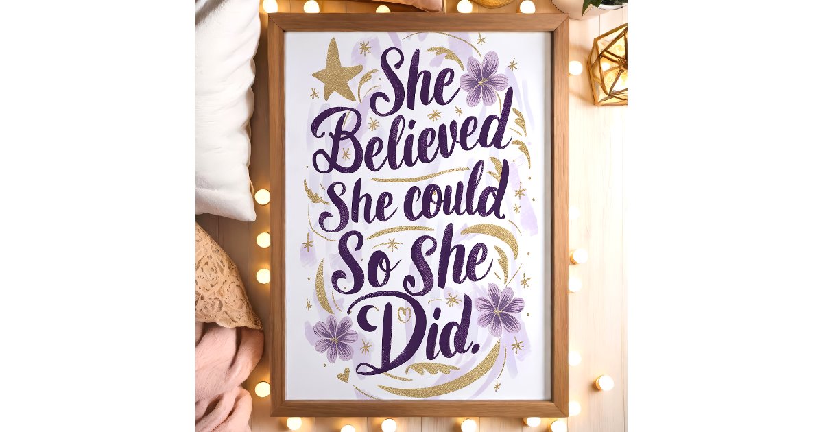 She Believed She Could Floral Motivational Art Poster | Zazzle