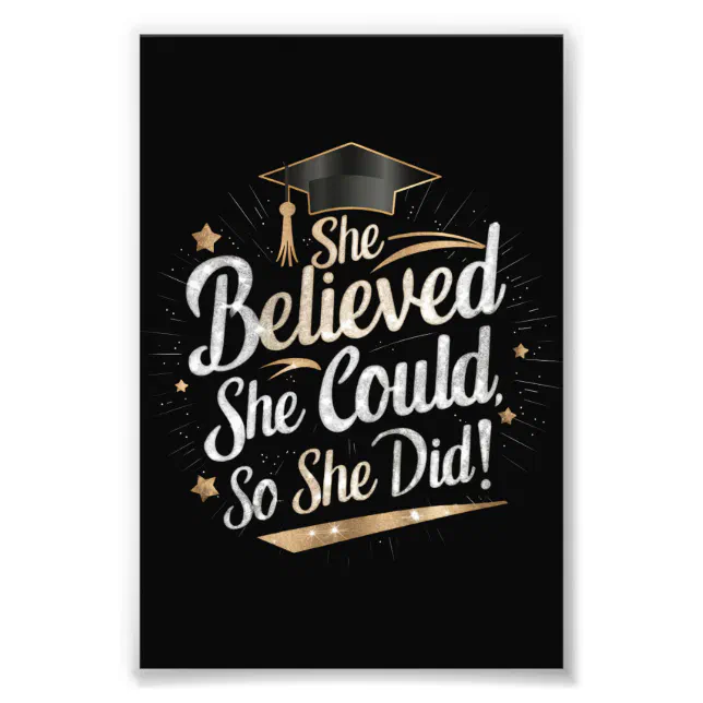 She Believed She Could So She Did Graduation Photo Print | Zazzle
