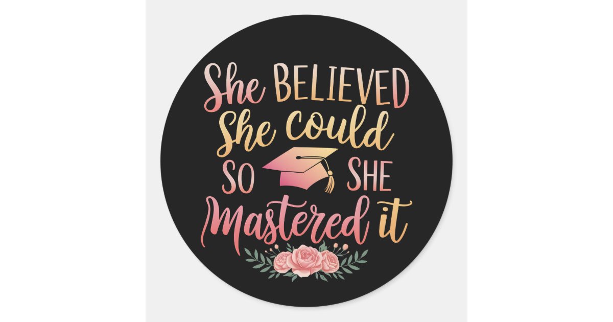 She Believed She Could So She Mastered It Classic Round Sticker | Zazzle