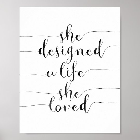 She Designed A Life She Loved Poster | Zazzle.com