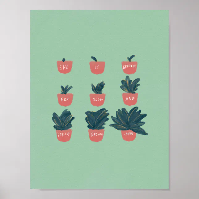 "She is grateful for slow and steady growth" Poster | Zazzle