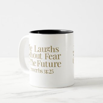 She Laughs Without Fear Of The Future Proverbs 31 Two-Tone Coffee Mug ...