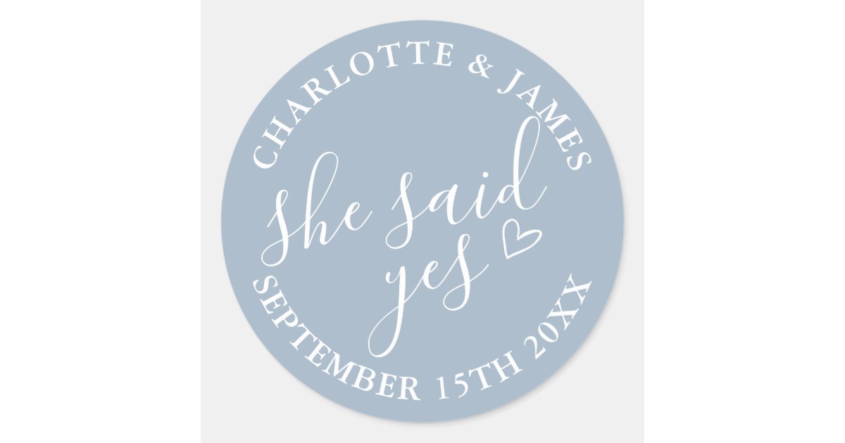 She Said Yes Engagement Party Dusty Blue Classic Round Sticker | Zazzle