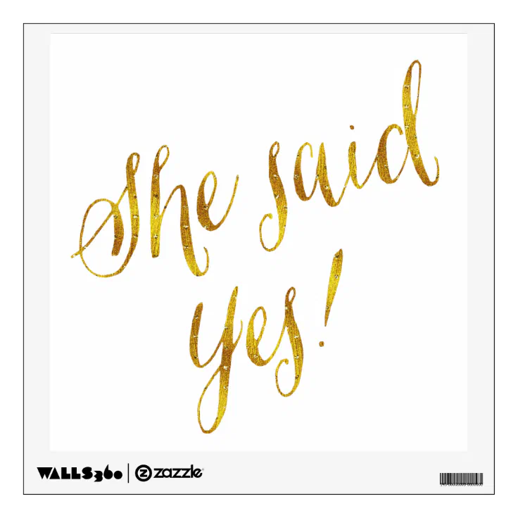 She Said Yes Quote Faux Gold Foil Metallic Design Wall Decal | Zazzle
