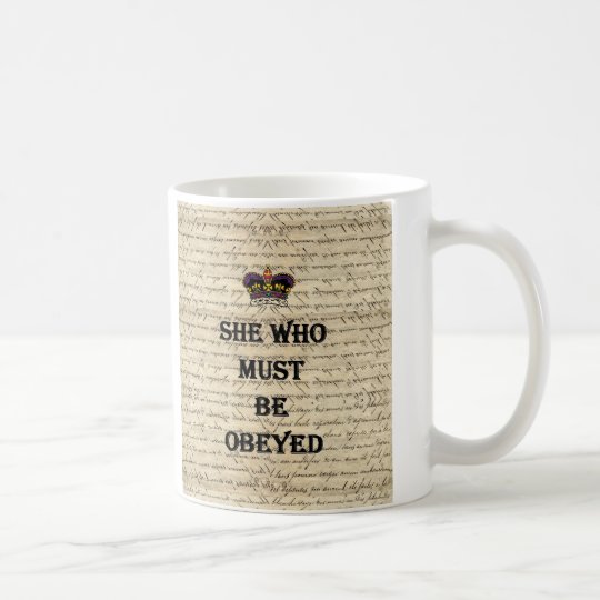 She who must be obeyed coffee mug | Zazzle.com