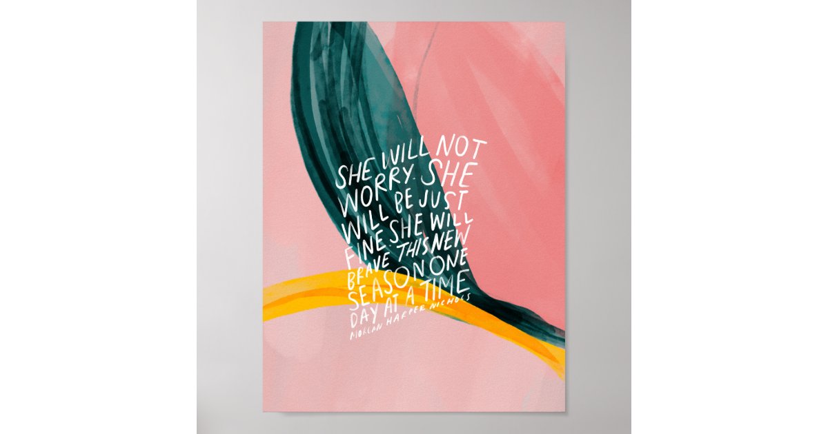 She will not worry, she will be just fine poster | Zazzle