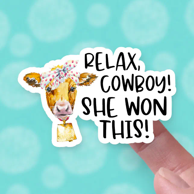 She Won This Relax Cowboy Cute Cow Pun Business Sticker | Zazzle