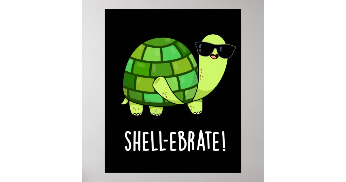 Shell-ebrate Funny Tortoise Animal Pun Dark BG Poster | Zazzle