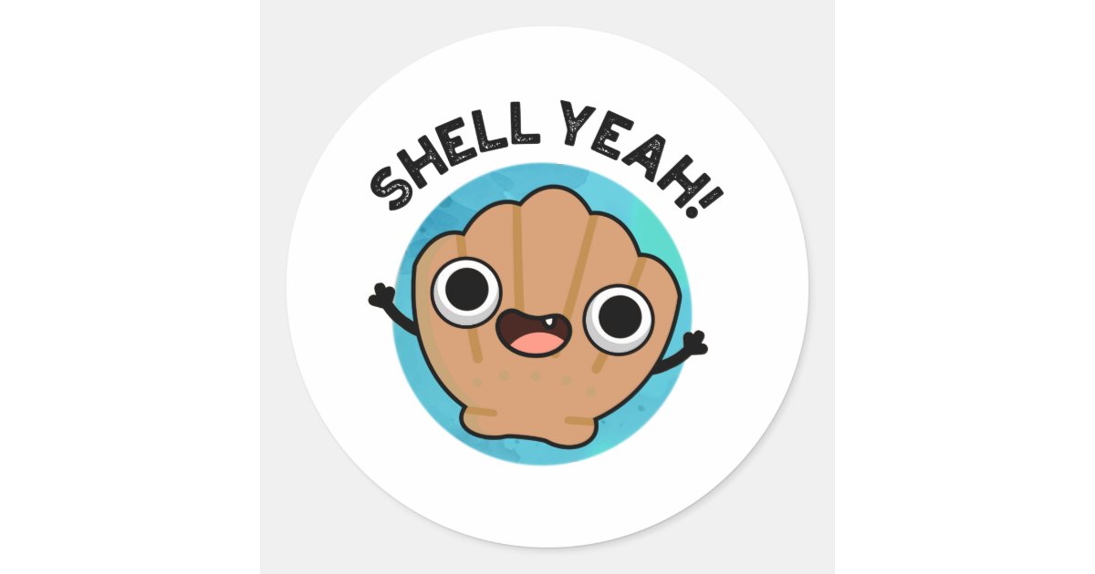 Shell Yeah Funny Seashell Pun Classic Round Sticker | Zazzle