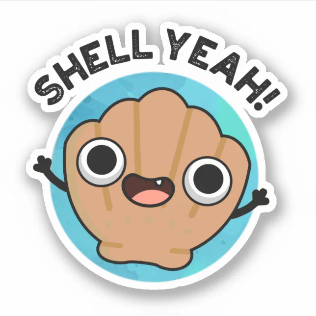 Shell Yeah Funny Seashell Pun Sticker | Zazzle
