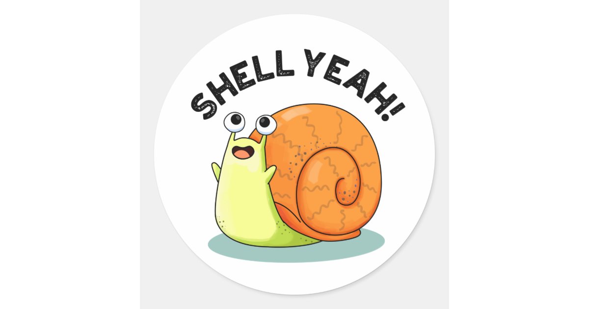 Shell Yeah Funny Snail Pun Classic Round Sticker | Zazzle